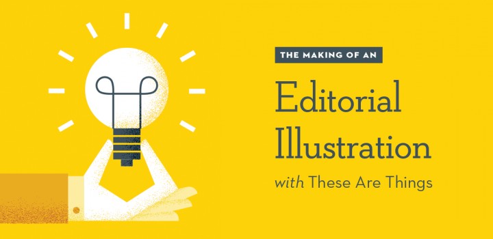Tutorial: The Making Of An Editorial Illustration with These Are Things ...