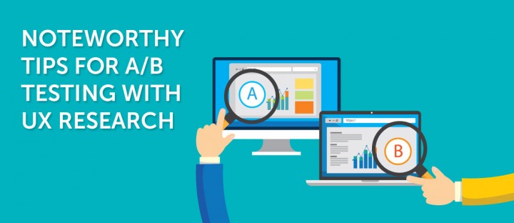 Noteworthy Tips For A/B Testing With UX Research