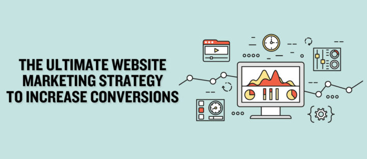 The Ultimate Website Marketing Strategy to Increase Conversions